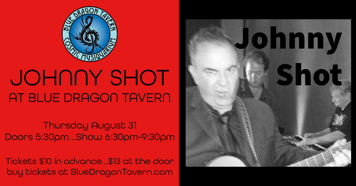 Johnny Shot - Blue Dragon Tavern & Cosmic Musiquarium