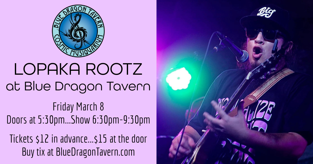 Lopaka Rootz - Blue Dragon Tavern & Cosmic Musiquarium