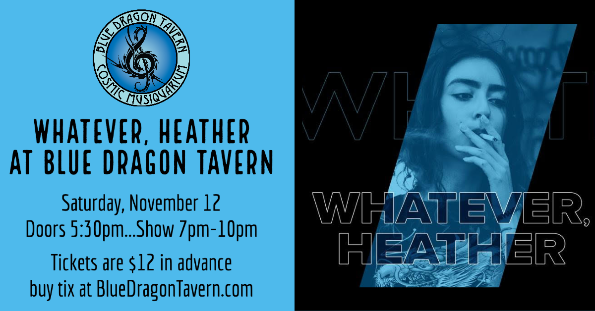 Whatever Heather - Blue Dragon Tavern & Cosmic Musiquarium