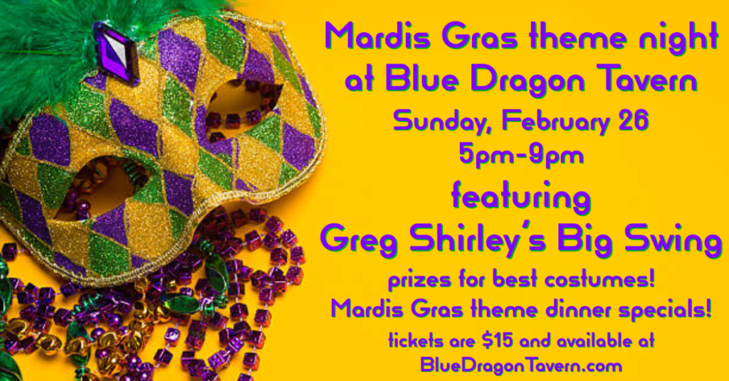 Mardis Gras Night with Greg Shirley's Big Swing - Blue Dragon Tavern ...