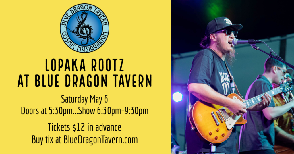 Lopaka Rootz - Blue Dragon Tavern & Cosmic Musiquarium