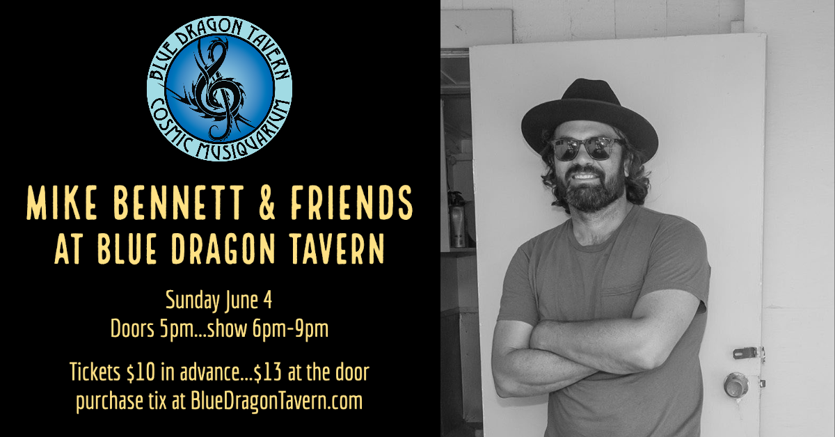 Mike Bennett & Friends - Blue Dragon Tavern & Cosmic Musiquarium