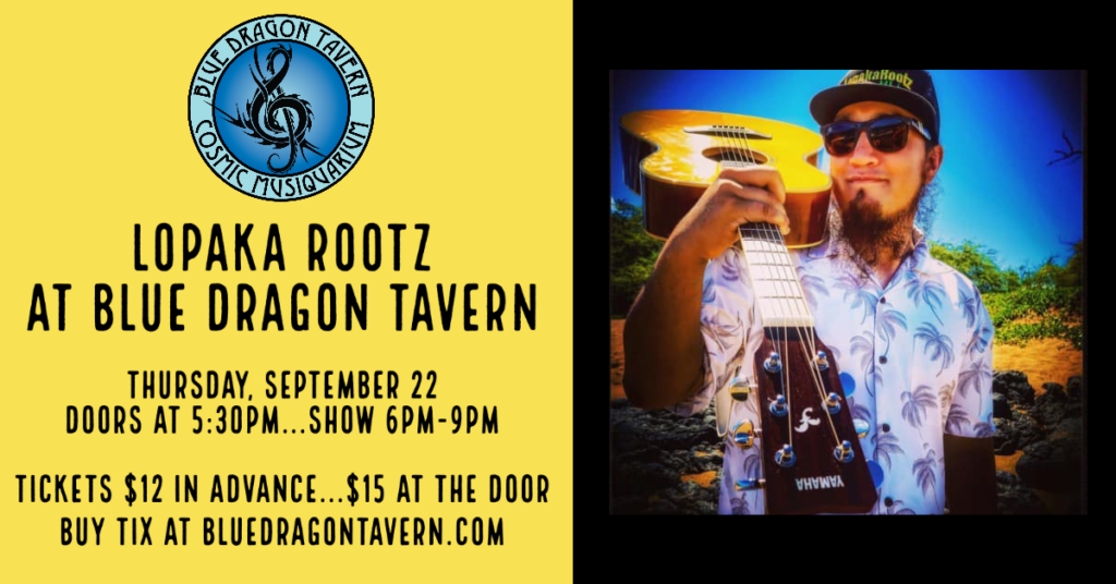 Lopaka Rootz - Blue Dragon Tavern & Cosmic Musiquarium